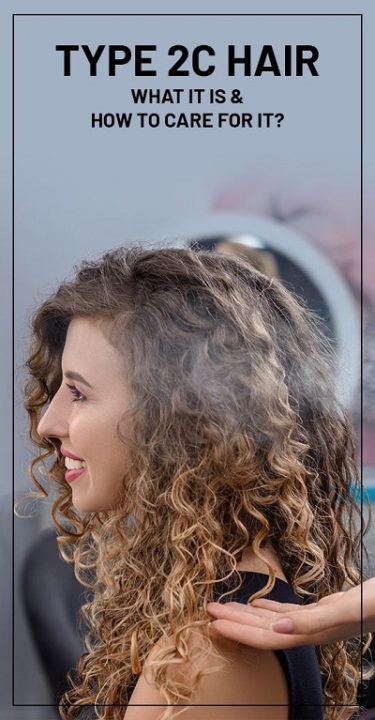 Type 2C Hair - What It Is And How To Care For It?