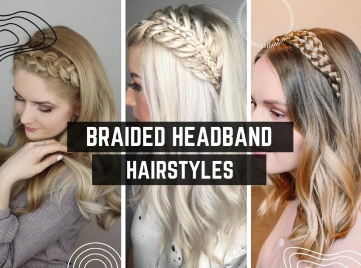 30 Easy Braided Headband Hairstyles For Every Occasion!