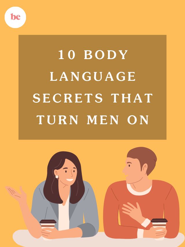 10 Body Language Secrets That Turn Men On - Beauty Epic