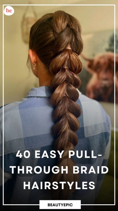 40 Stunning Pull-Through Braid Hairstyles In 2025