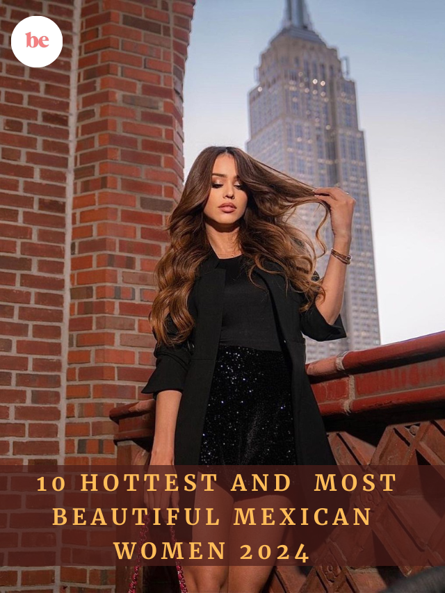 Top 10 Hottest And Most Beautiful Mexican Women 2024 - Beauty Epic