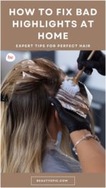 How To Fix Bad Highlights At Home: Expert Tips For Perfect Hair