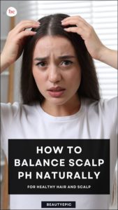 How To Balance Scalp PH Naturally For Healthy Hair And Scalp
