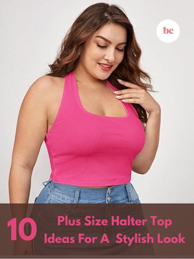 10 Plus Size Halter Tops For A Flattering And Stylish Look - Beauty Epic