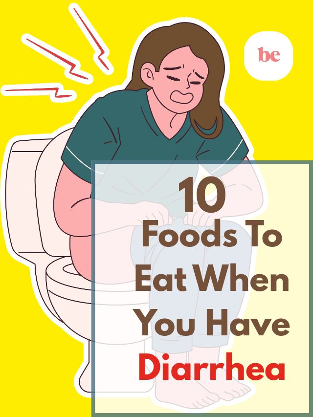 10 Foods To Eat When You Have Diarrhea - Beauty Epic